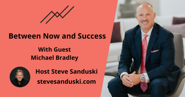 Financial Advisor Michael Bradley on Starting From Scratch and "Doing ...